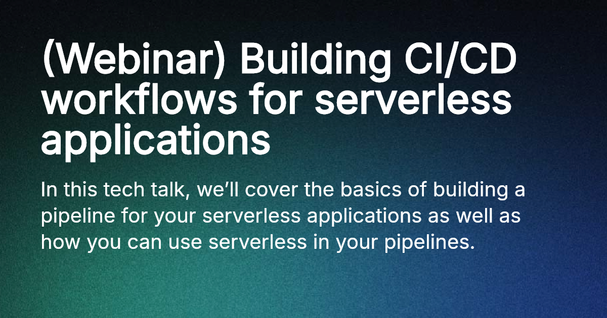 Webinar Building Cicd Workflows For Serverless Applications